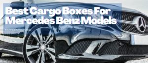 7 Cargo Boxes For Mercedes Benz Models