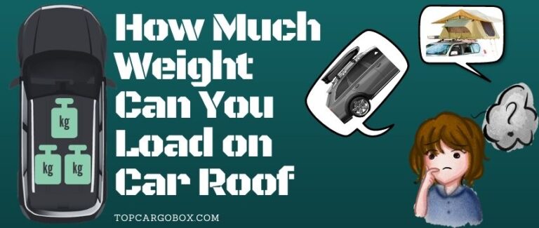 How Much Weight Can A Car Roof Or A Cargo Box Hold